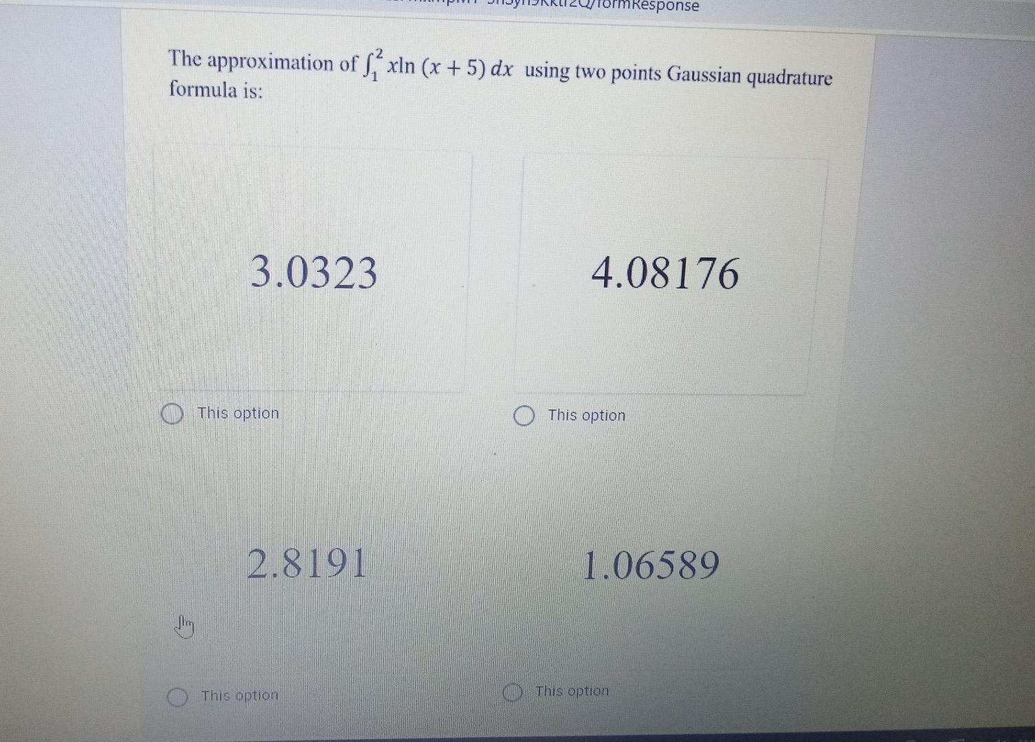 Solved Torm Response The approximation of S xln (x + 5) dx | Chegg.com