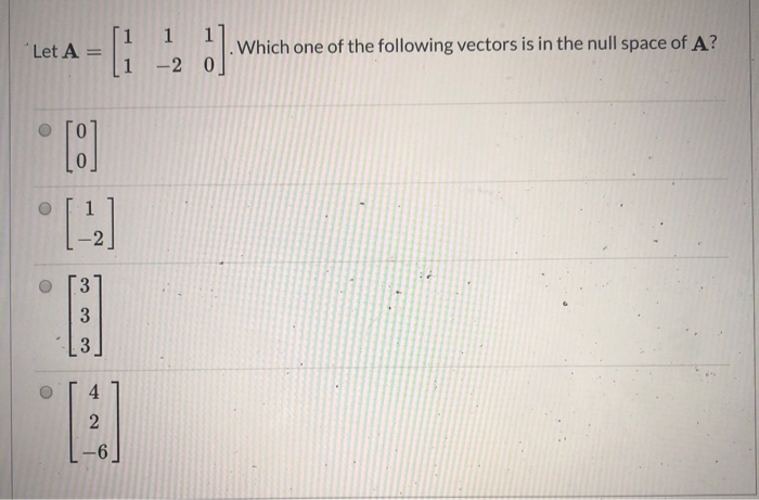 Solved 1. Which one of the following vectors is in the null | Chegg.com