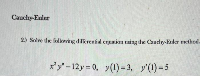 Solved Cauchy-Euler 2.) Solve the following differential | Chegg.com