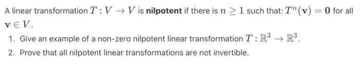 Solved A linear transformation T:V→V is nilpotent if there | Chegg.com