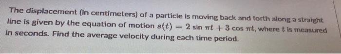 Solved The displacement (in centimeters) of a particle is | Chegg.com