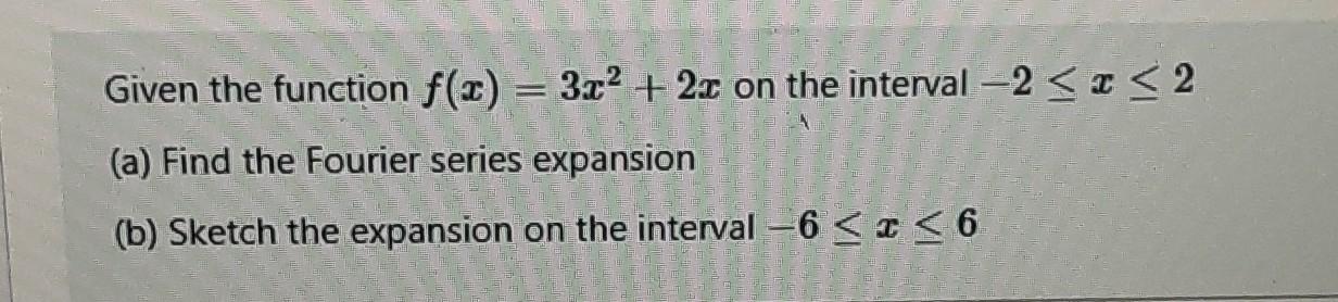 Solved Given the function f(x)=3x2+2x on the interval −2≤x≤2 | Chegg.com