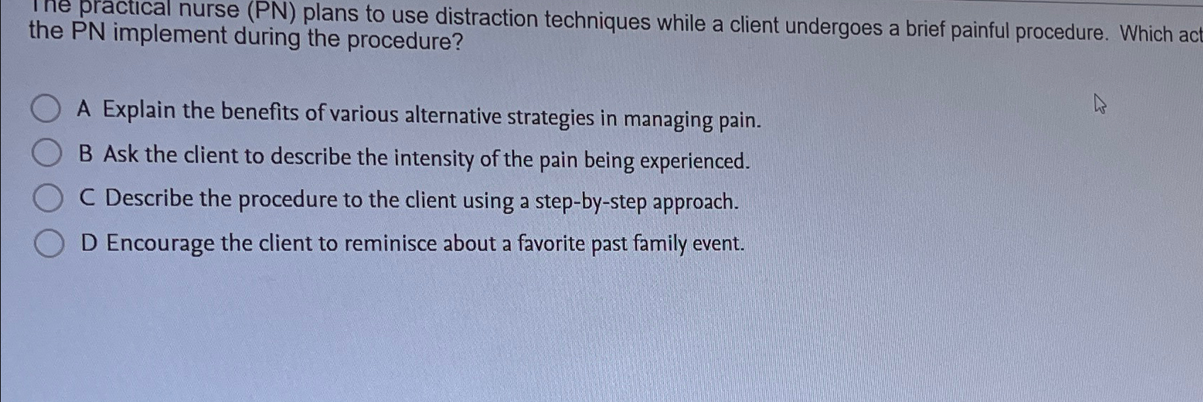 Solved Ine practical nurse (PN) ﻿plans to use distraction | Chegg.com