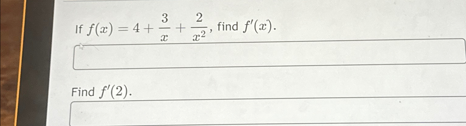 Solved If f(x)=4+3x+2x2, ﻿find f'(x)Find f'(2). | Chegg.com