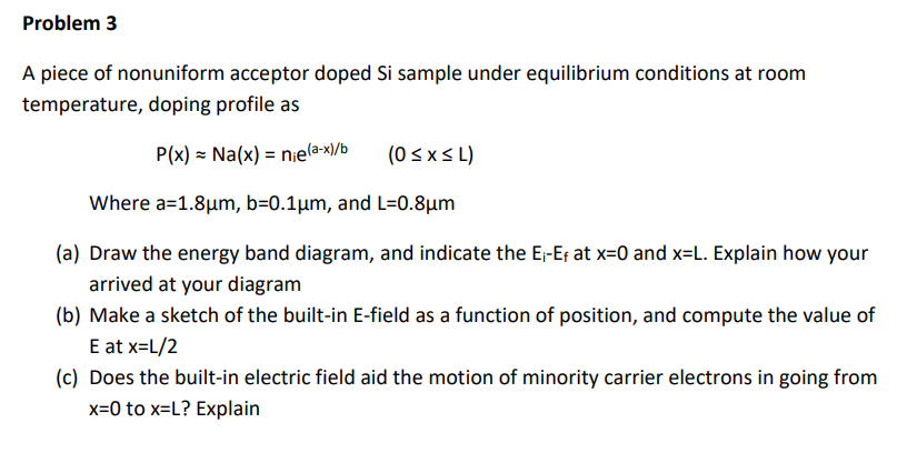 Solved Problem 3A piece of nonuniform acceptor doped Si | Chegg.com