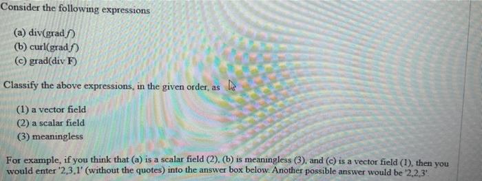 Solved Consider the following expressions (a) div(gradf) (b) | Chegg.com