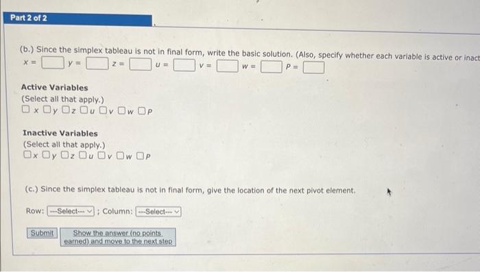 Solved Consider the following simplex tableau. Part 1 of 2 | Chegg.com Solved Consider the following simplex tableau. Part 1 of 2 | Chegg.com