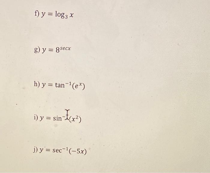 Solved y=log3x y=8secx y=tan−1(ex) y=sin−X(x2) y=sec−1(−5x) | Chegg.com