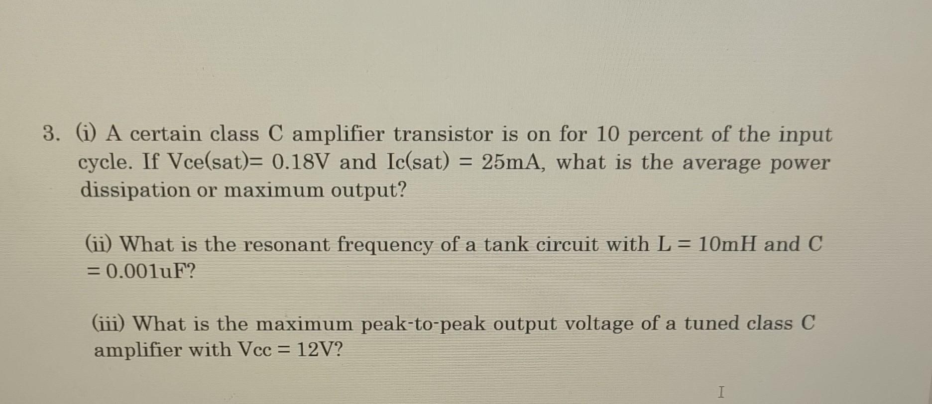 Solved 3. (i) A certain class C amplifier transistor is on | Chegg.com