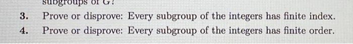 Solved 3. 4. subgroups Prove or disprove: Every subgroup of | Chegg.com
