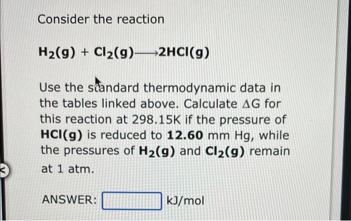 Solved Consider the reaction H2(g) + Cl2(g)—2HCl(g) Use the | Chegg.com