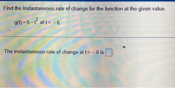 Solved Find the instantaneous rate of change for the | Chegg.com