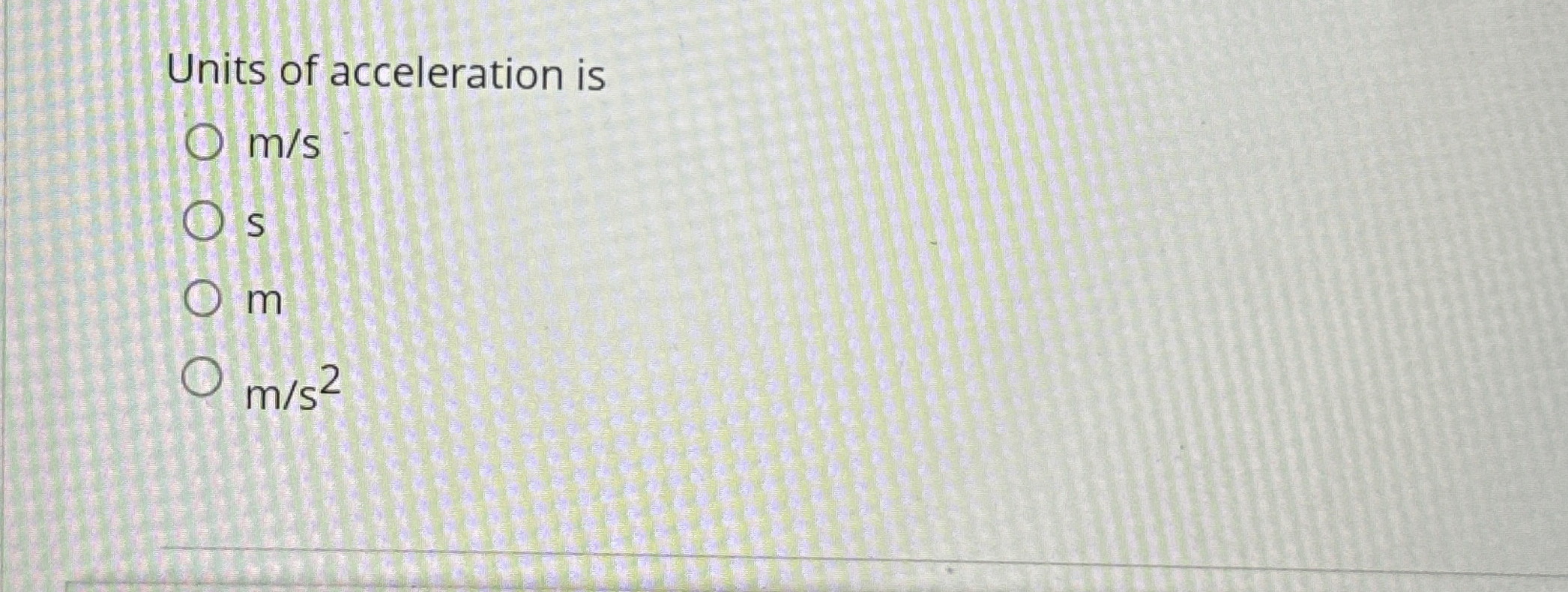 Solved Units of acceleration ismssmms2 | Chegg.com