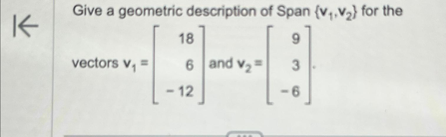 Solved Give a geometric description of Span {v1,v2} ﻿for the | Chegg.com