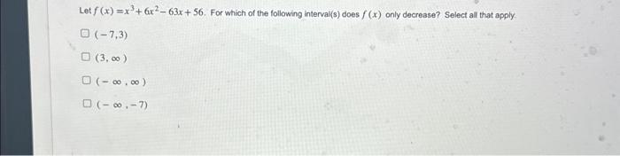 Solved Let f(x)=x3+6x2−63x+56. For which of the following | Chegg.com