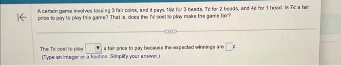 Solved A certain game involves tossing 3 fair coins, and it | Chegg.com