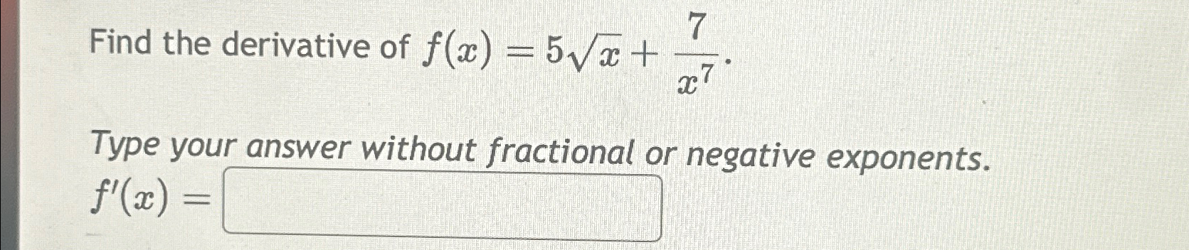 Solved Find the derivative of f(x)=5x2+7x7Type your answer | Chegg.com