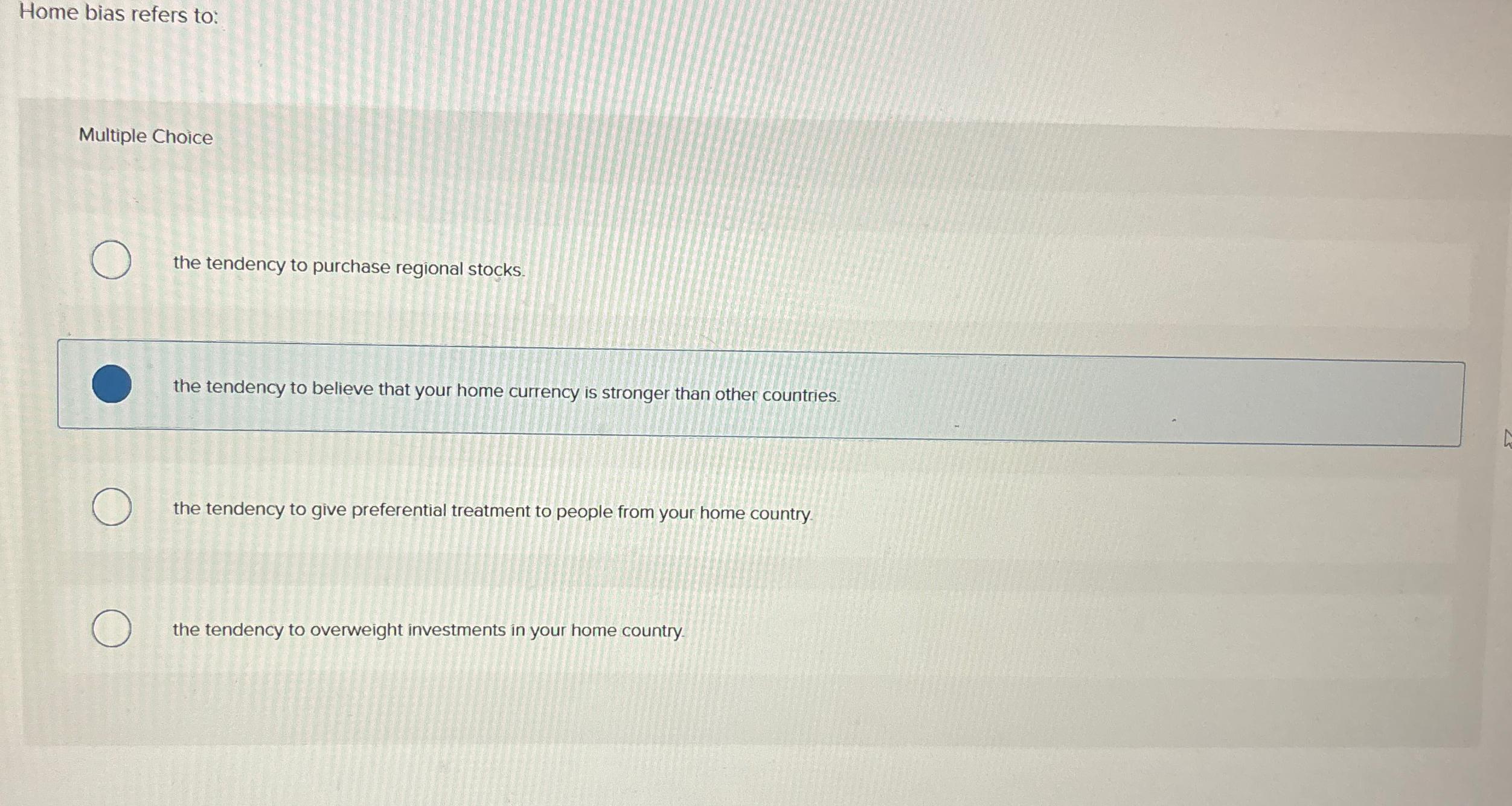 Solved Home bias refers to:Multiple Choicethe tendency to | Chegg.com