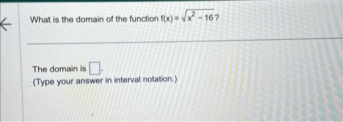 Solved What is the domain of the function f(x)=x2−16 ? The | Chegg.com