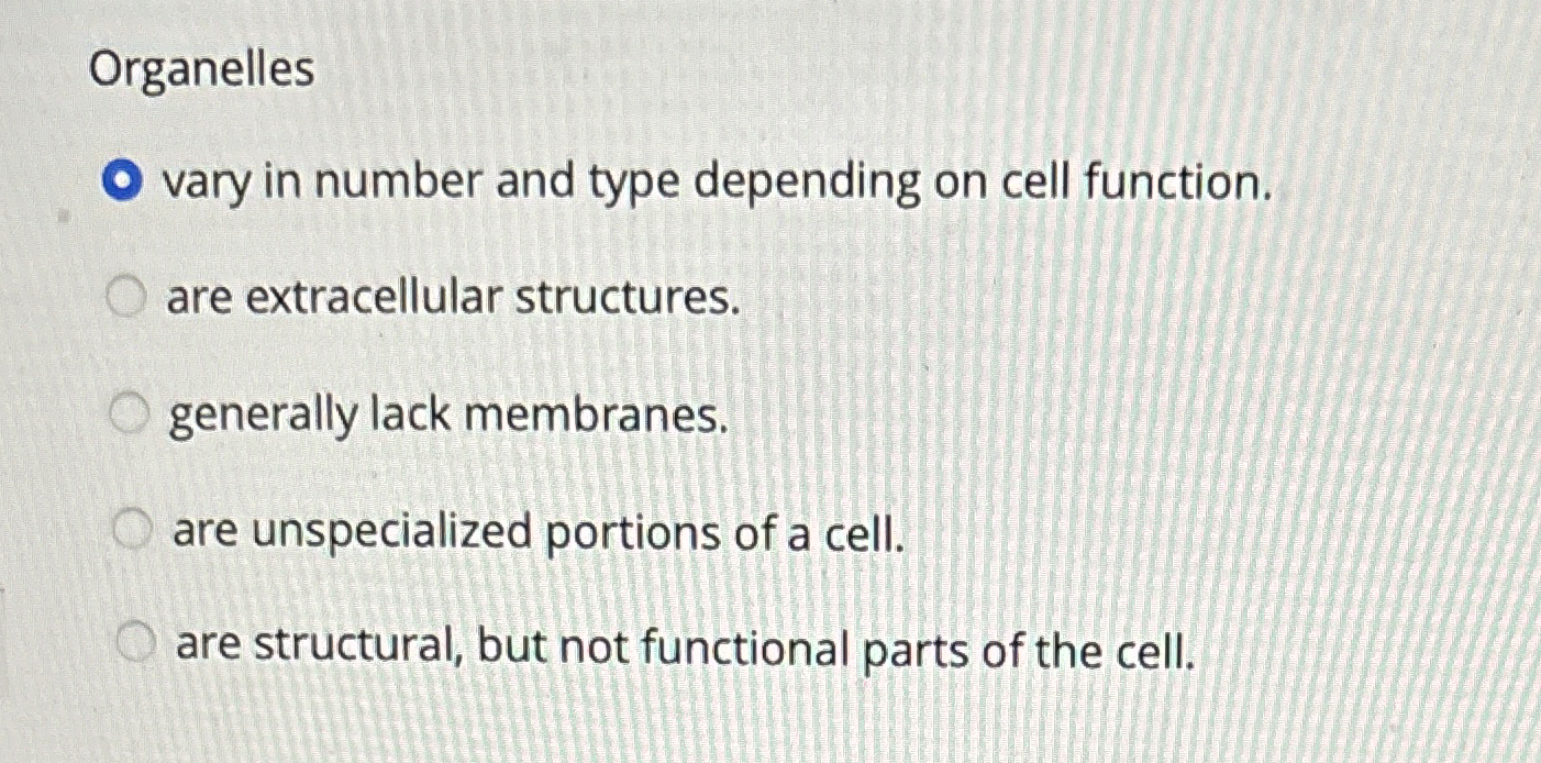 Solved Organellesvary in number and type depending on cell | Chegg.com