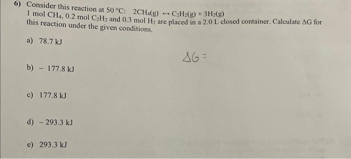 Solved 6) Consider this reaction at 50∘C:2CH4( g)↔C2H2( | Chegg.com