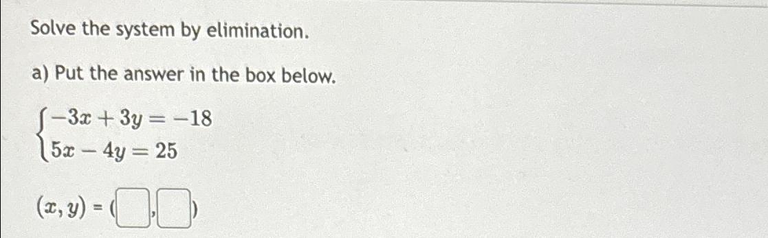 Solved Solve the system by elimination.a) ﻿Put the answer in | Chegg.com