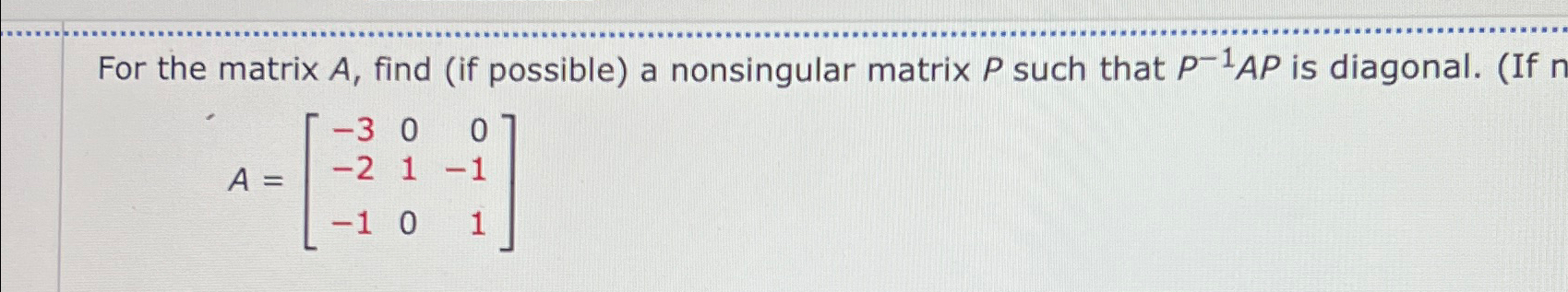 Solved For the matrix A, ﻿find (if possible) ﻿a nonsingular | Chegg.com