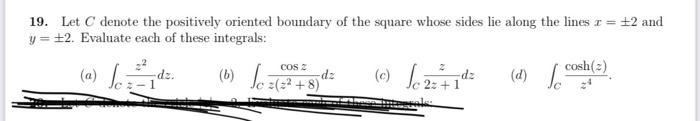 Solved 19 Let C Denote The Positively Oriented Boundary Of