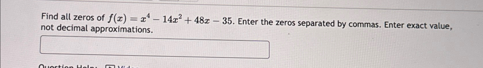 Find all zeros of f(x)=x4-14x2+48x-35. ﻿Enter the | Chegg.com