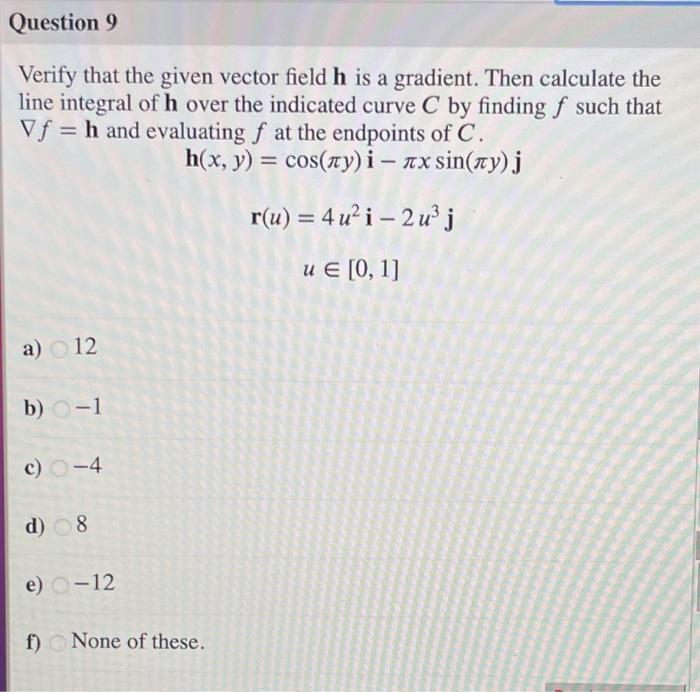 Solved Question 9 Verify that the given vector field h is a | Chegg.com