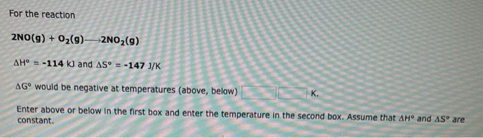 Solved For the reaction 2NO(g)+O2( g) 2NO2( g) ΔH∘=−114 kJ | Chegg.com