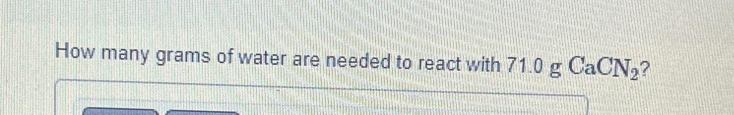 Solved How many grams of water are needed to react with | Chegg.com