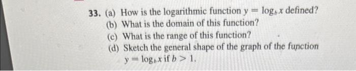 Solved 33. (a) How is the logarithmic function y=logbx | Chegg.com