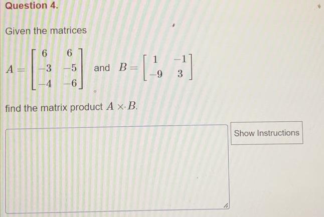 Solved Question 4. Given the matrices 6 6 -3 A= 5 and B | Chegg.com