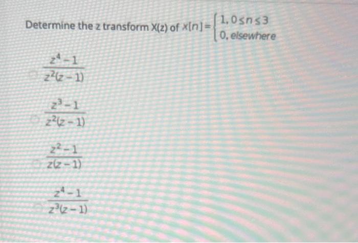Solved Determine the z transform X(z) of x[n]={1,0≤n≤30, | Chegg.com