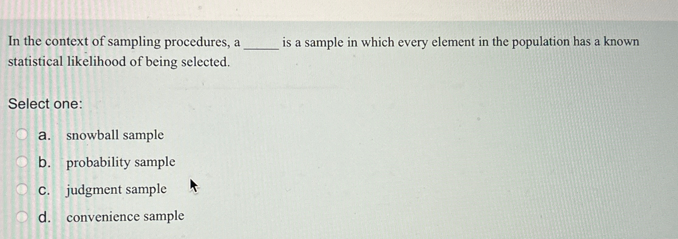 Solved In the context of sampling procedures, a is a sample | Chegg.com