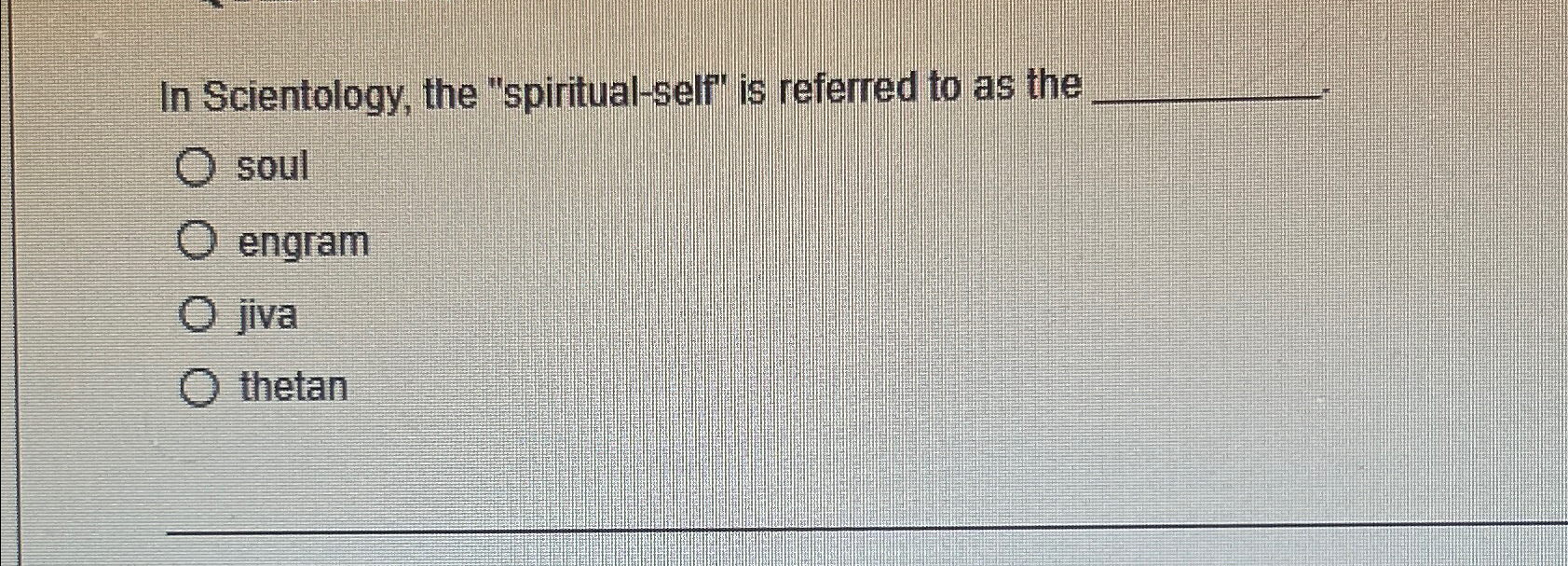 Solved In Scientology, the "spiritual-self" is referred to | Chegg.com