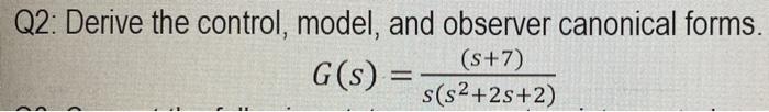 Solved Q2: Derive the control, model, and observer canonical | Chegg.com