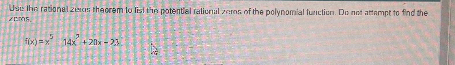 Solved Use the rational zeros theorem to list the potential | Chegg.com