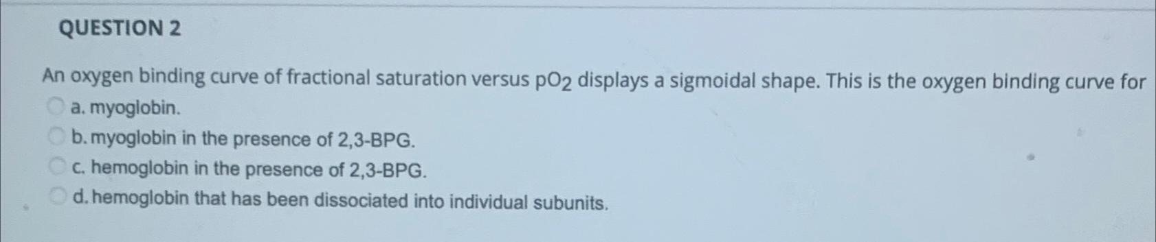 Solved QUESTION 2An oxygen binding curve of fractional | Chegg.com