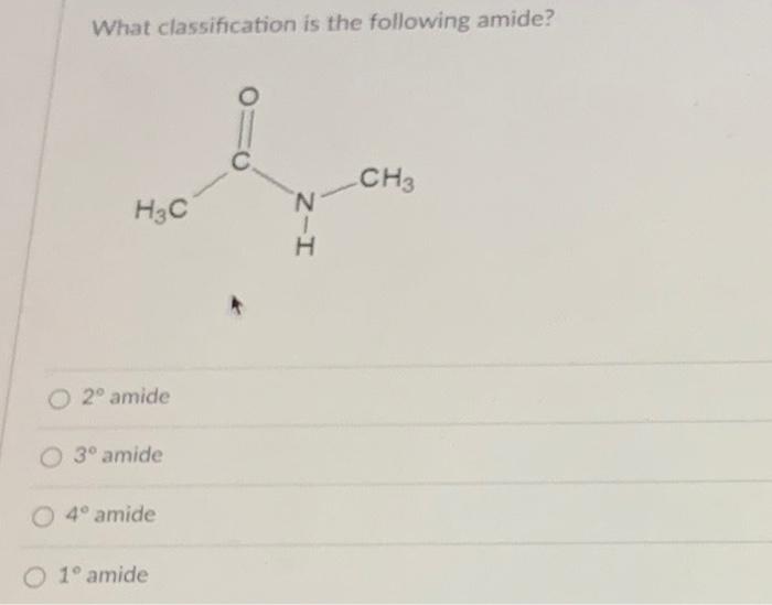 Solved What classification is the following amide? CH3 H₃C | Chegg.com