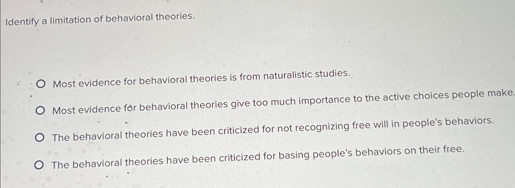 Solved Identify a limitation of behavioral theories.Most | Chegg.com