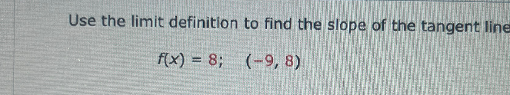 Solved Use the limit definition to find the slope of the | Chegg.com