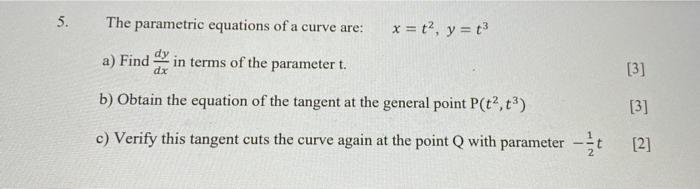 Solved The parametric equations of a curve are: x=t2,y=t3 a) | Chegg.com