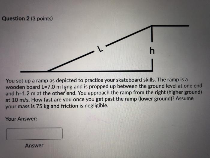 Solved Question 2 (3 points) h You set up a ramp as depicted | Chegg.com