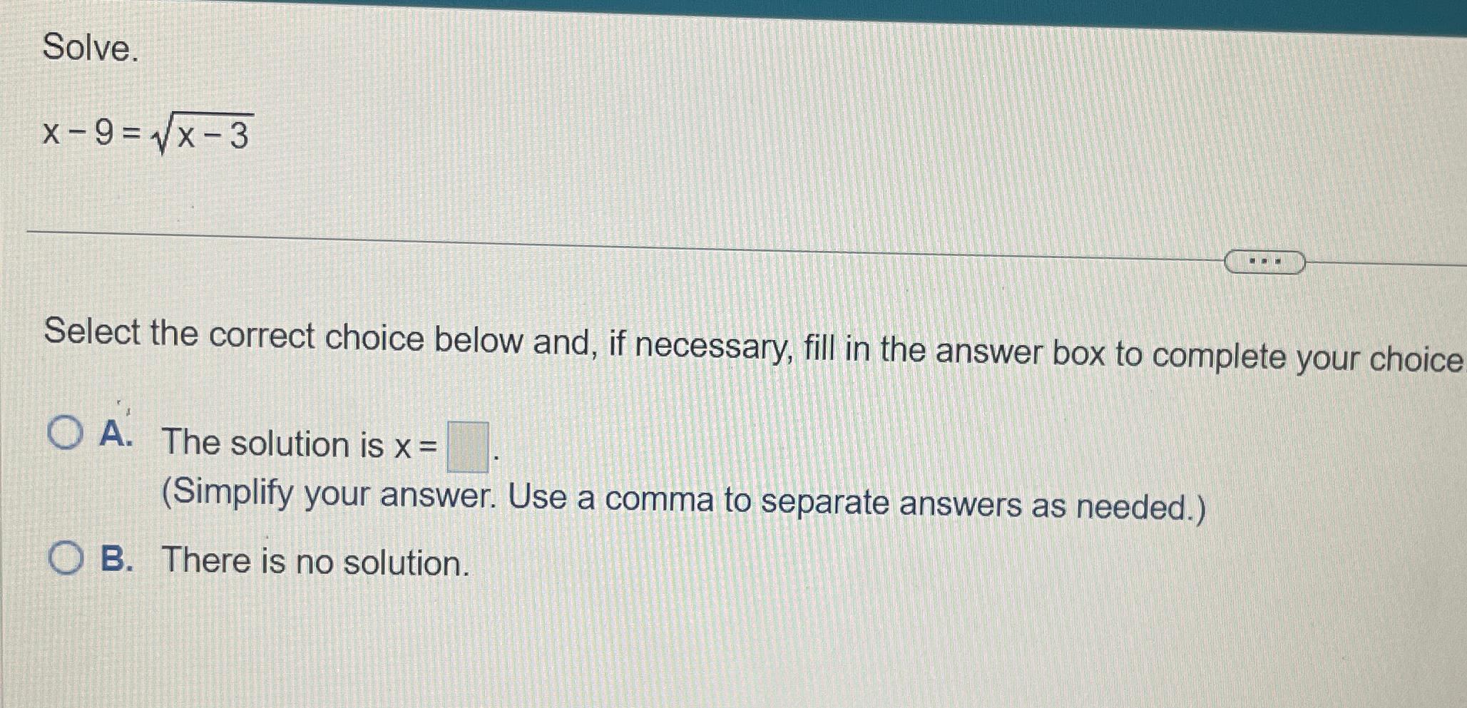 Solved Solve.x-9=x-32Select the correct choice below and, if | Chegg.com