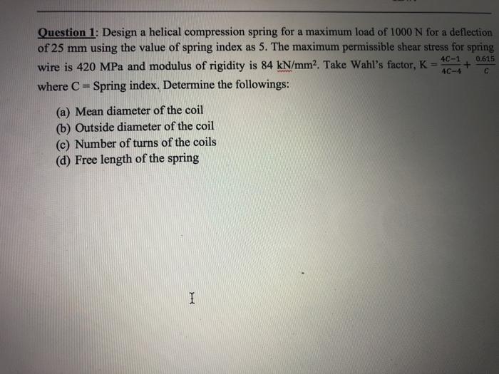 Solved Question 1: Design a helical compression spring for a | Chegg.com