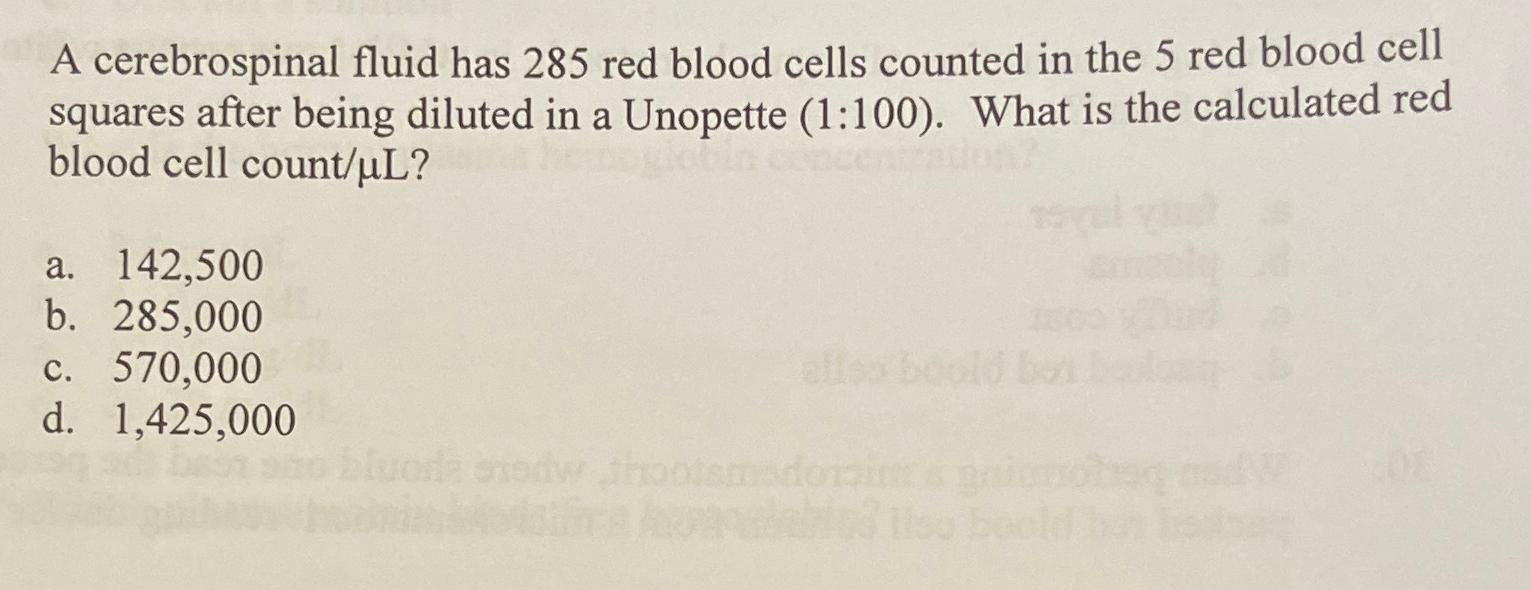 Solved A cerebrospinal fluid has 285 ﻿red blood cells | Chegg.com