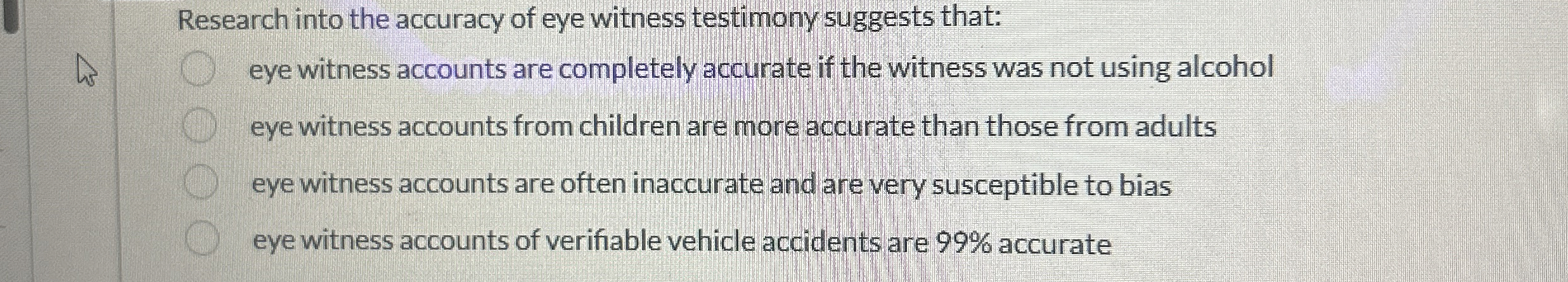 Solved Research into the accuracy of eye witness testimony | Chegg.com