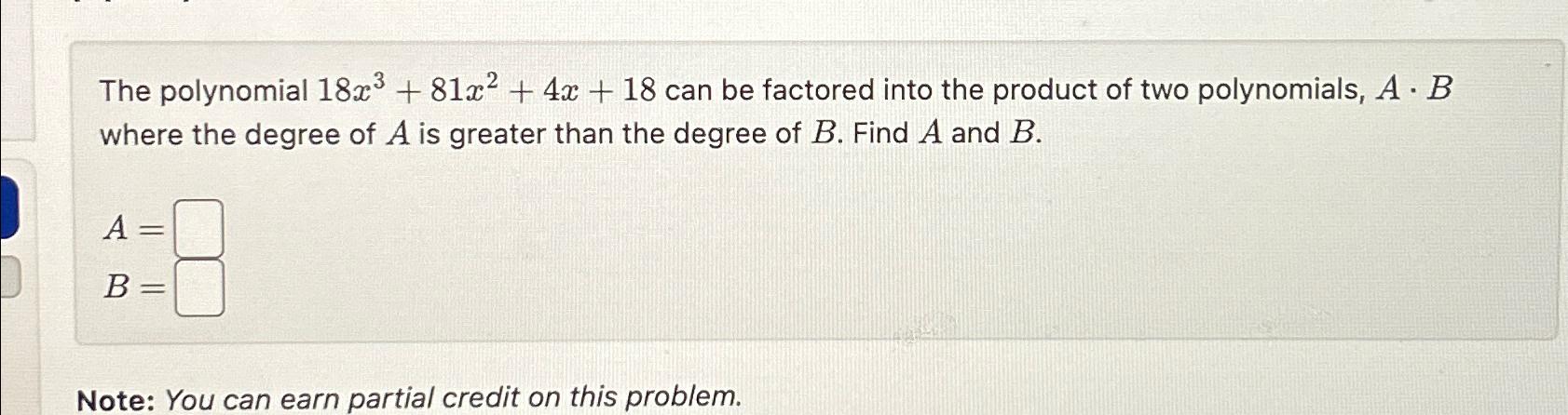 Solved The polynomial 18x3+81x2+4x+18 ﻿can be factored into | Chegg.com